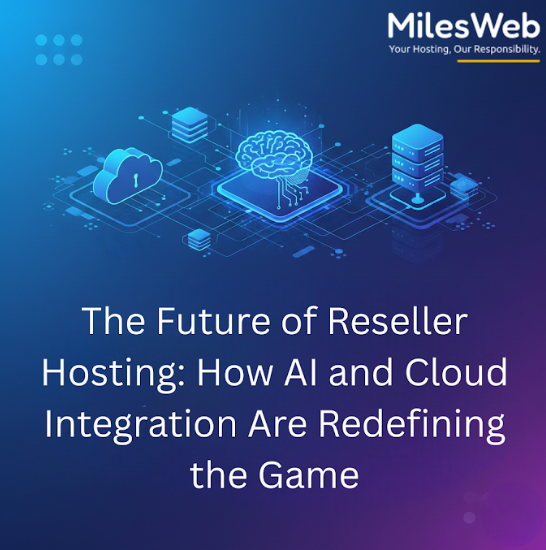 The Future of Reseller Hosting: How AI and Cloud Integration Are ...
